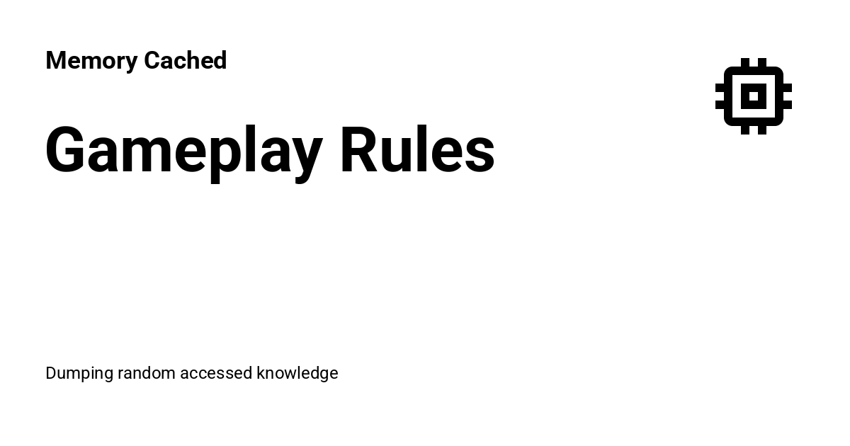 Gameplay Rules - Memory Cached