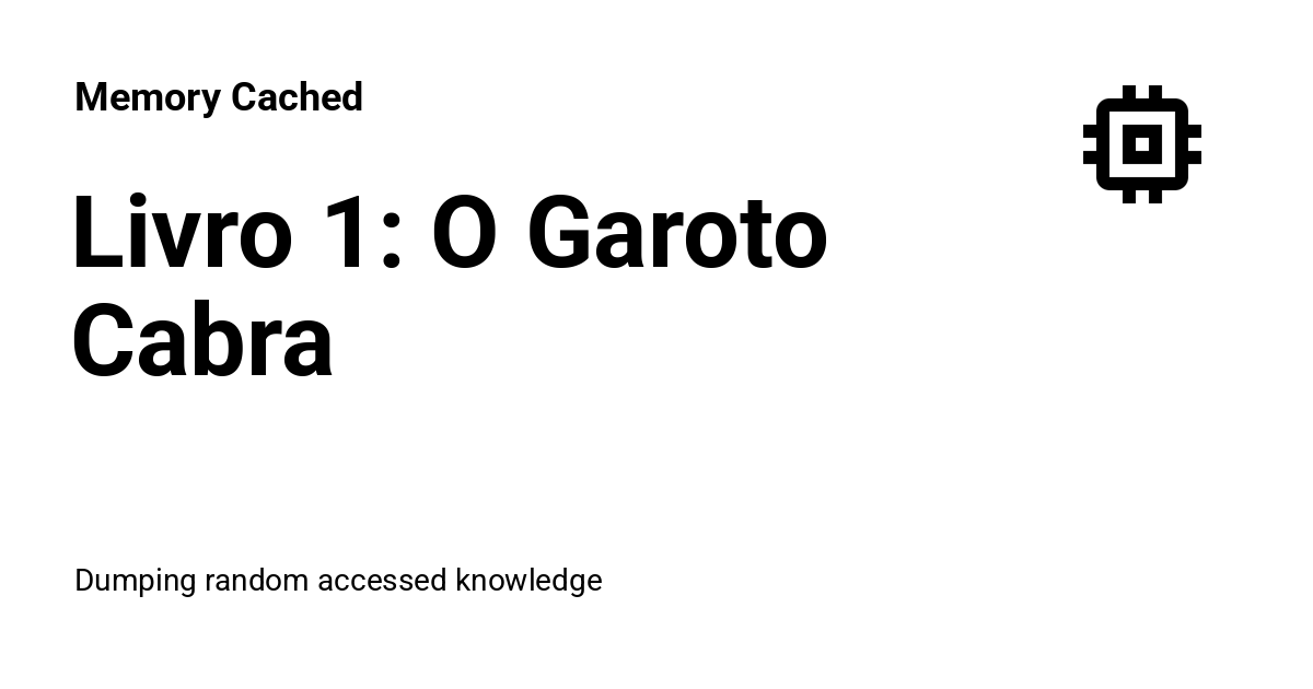Livro 1: O Garoto Cabra - Memory Cached