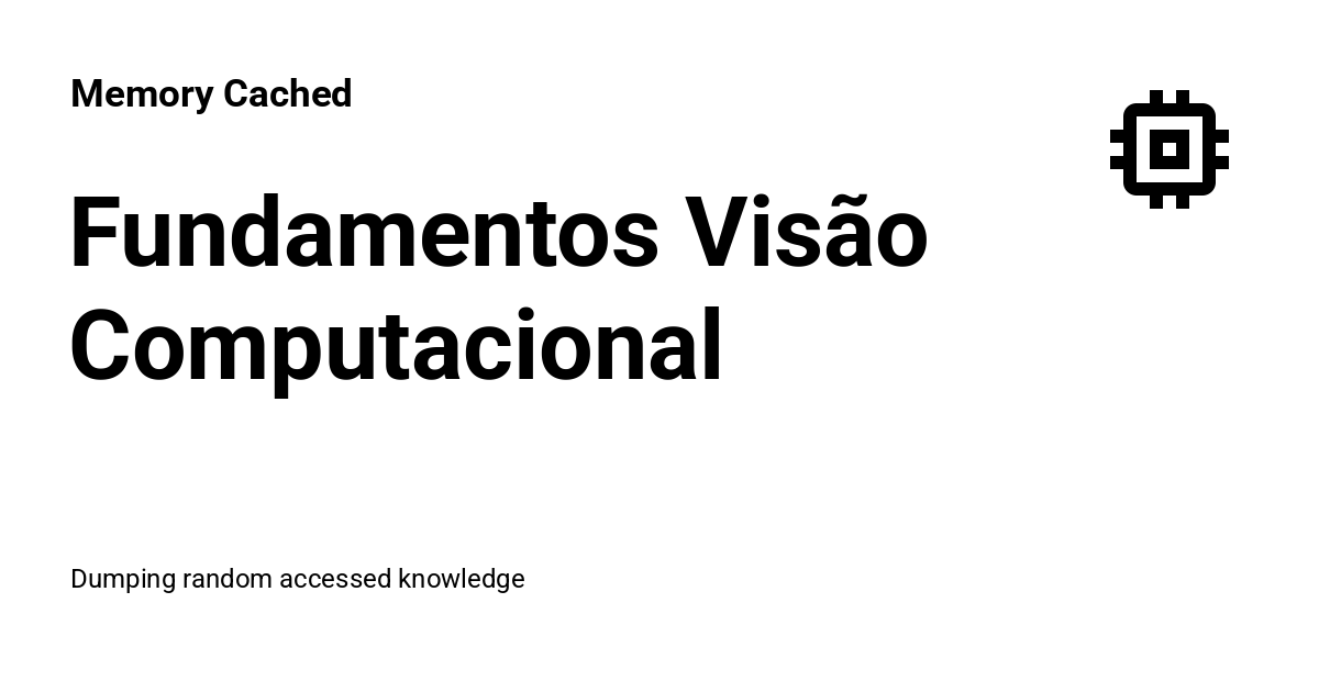 Fundamentos Visão Computacional - Memory Cached