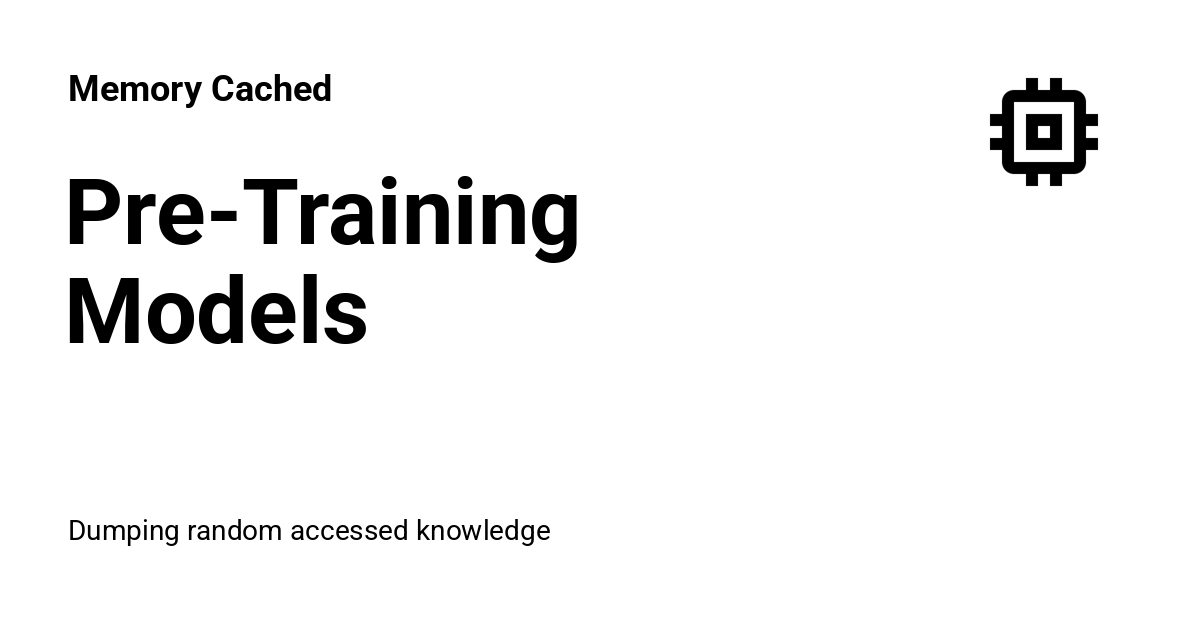 Pre-Training Models - Memory Cached
