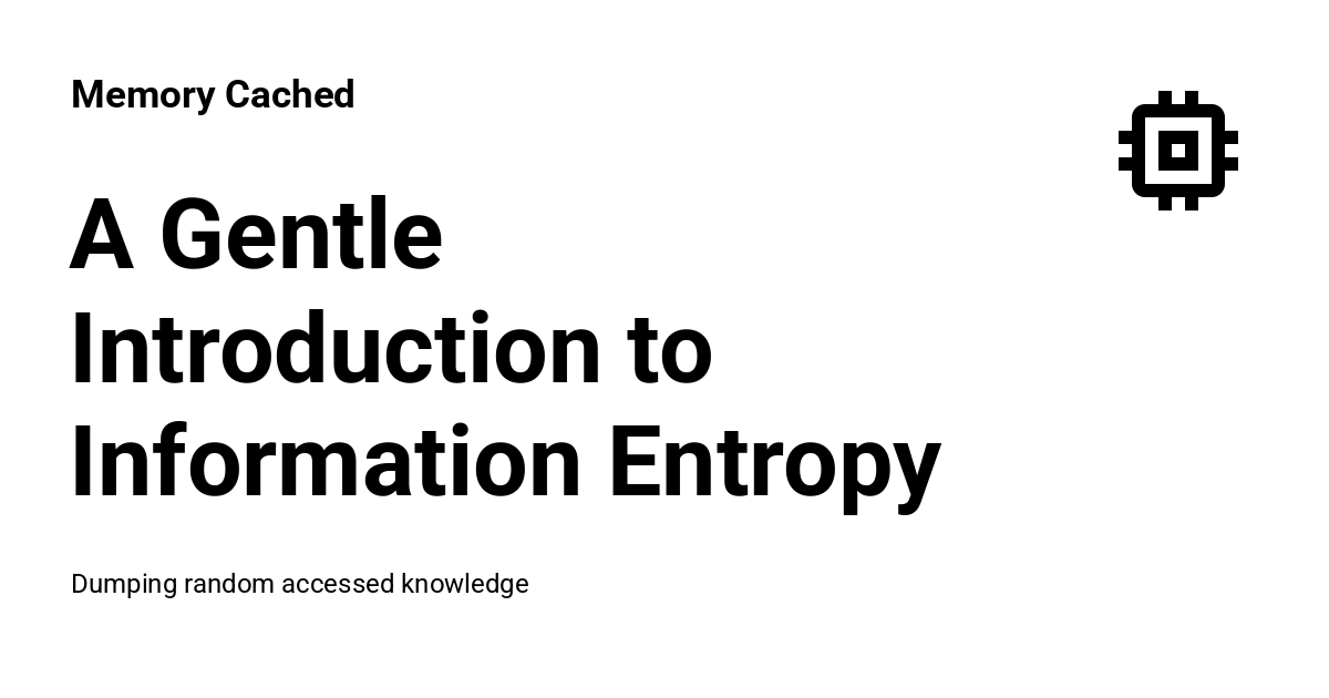 A Gentle Introduction to Information Entropy - Memory Cached
