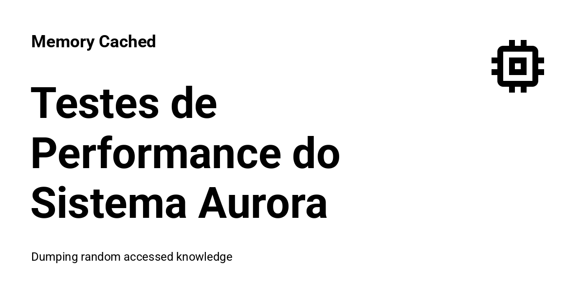 Testes de Performance do Sistema Aurora - Memory Cached